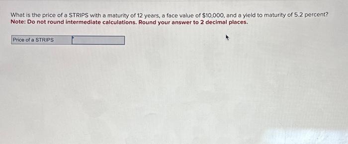 Solved What is the price of a STRIPS with a maturity of 12 | Chegg.com