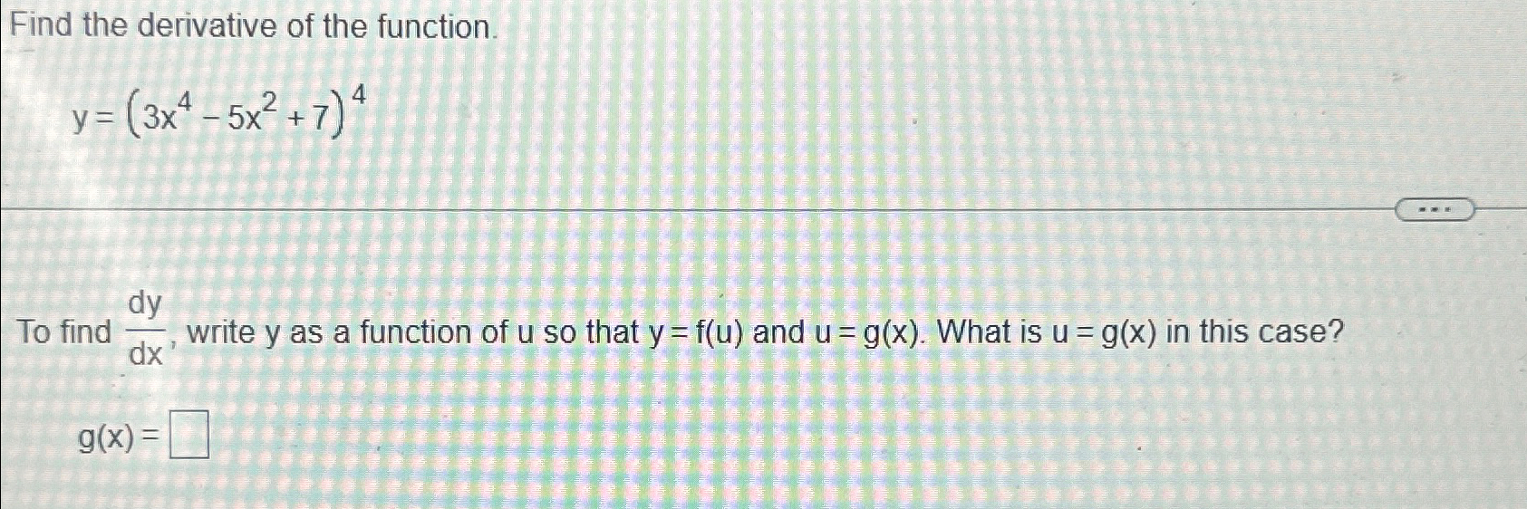 Solved Find the derivative of the function.y=(3x4-5x2+7)4To | Chegg.com