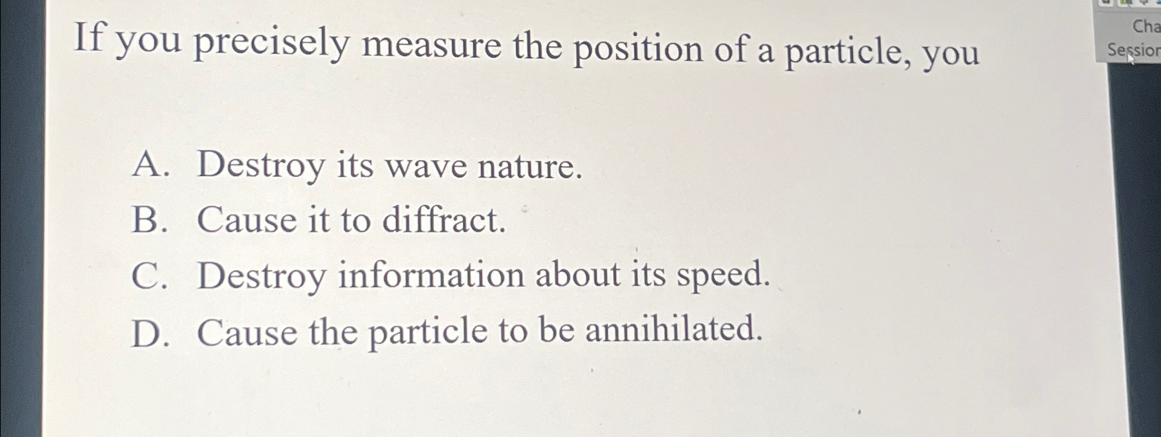 Solved If you precisely measure the position of a particle, | Chegg.com