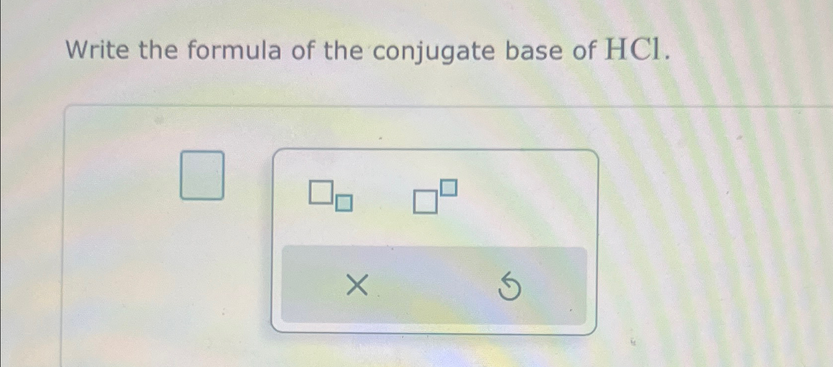 Solved Write the formula of the conjugate base of HCl. | Chegg.com