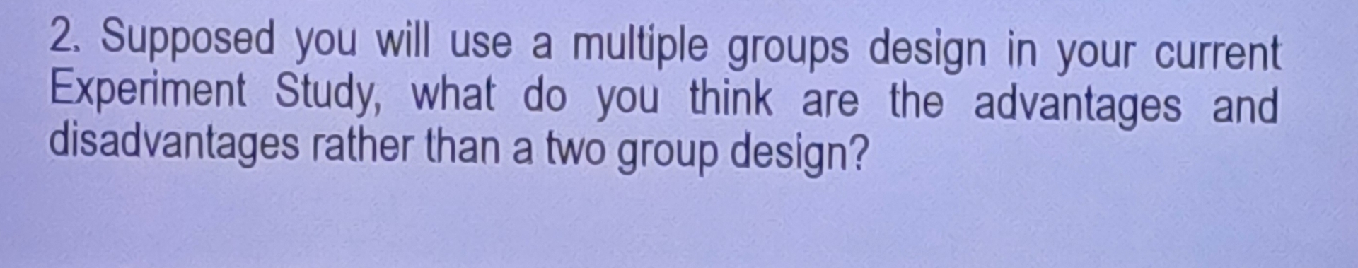 Solved Supposed you will use a multiple groups design in | Chegg.com