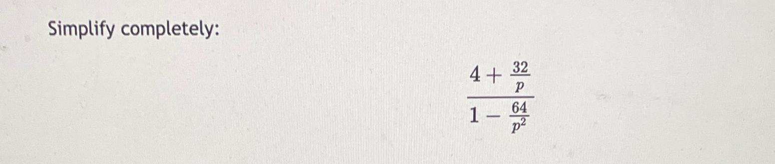 Solved Simplify completely:4+32p1-64p2 | Chegg.com