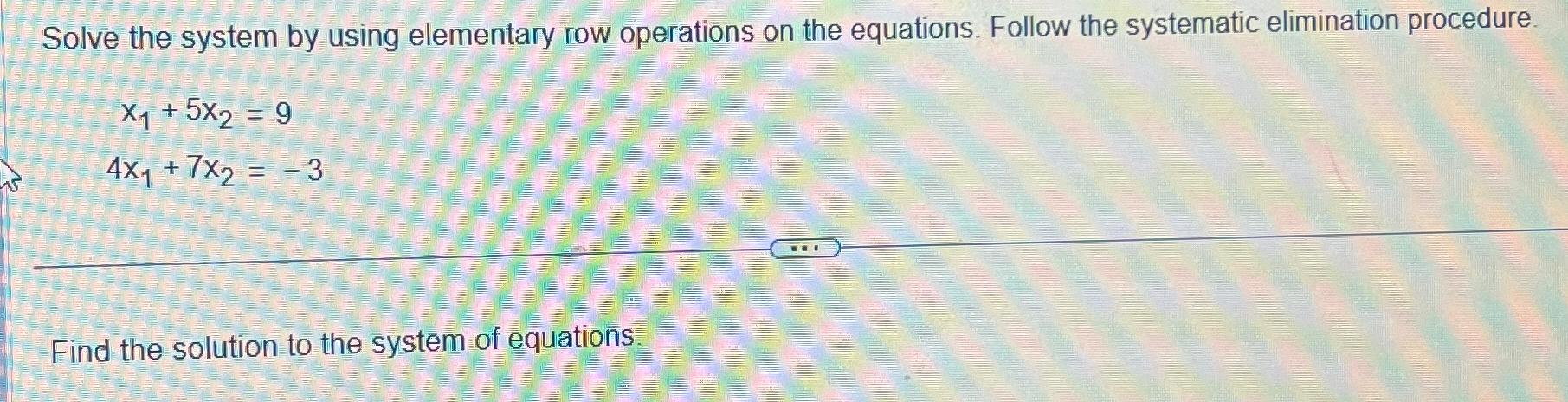 Solved Solve the system by using elementary row operations | Chegg.com