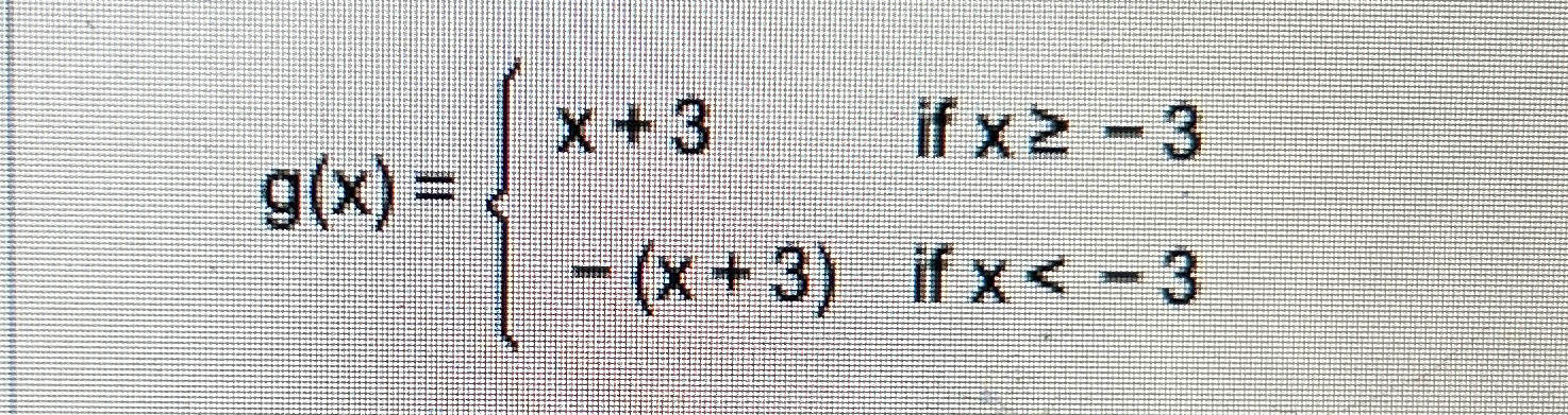 Solved g(0)={x+3 if x≥-3-(x+3) if x