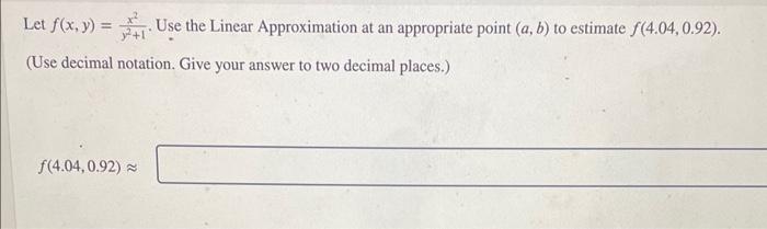 Solved Let f(x,y)=y2+1x2. Use the Linear Approximation at an | Chegg.com