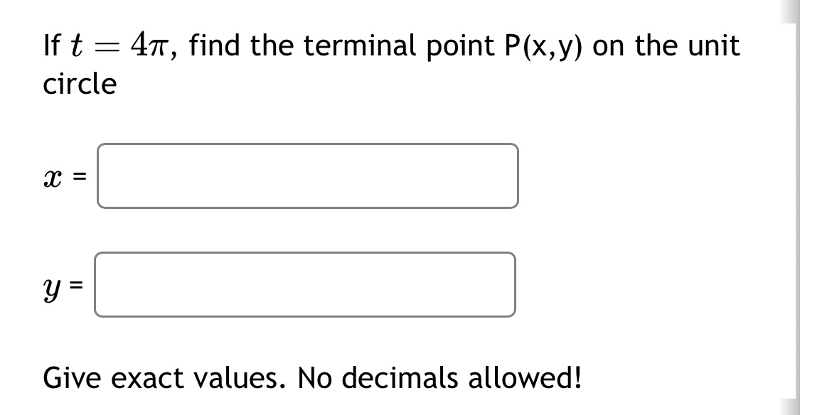 Solved If t=4π, ﻿find the terminal point P(x,y) ﻿on the unit | Chegg.com
