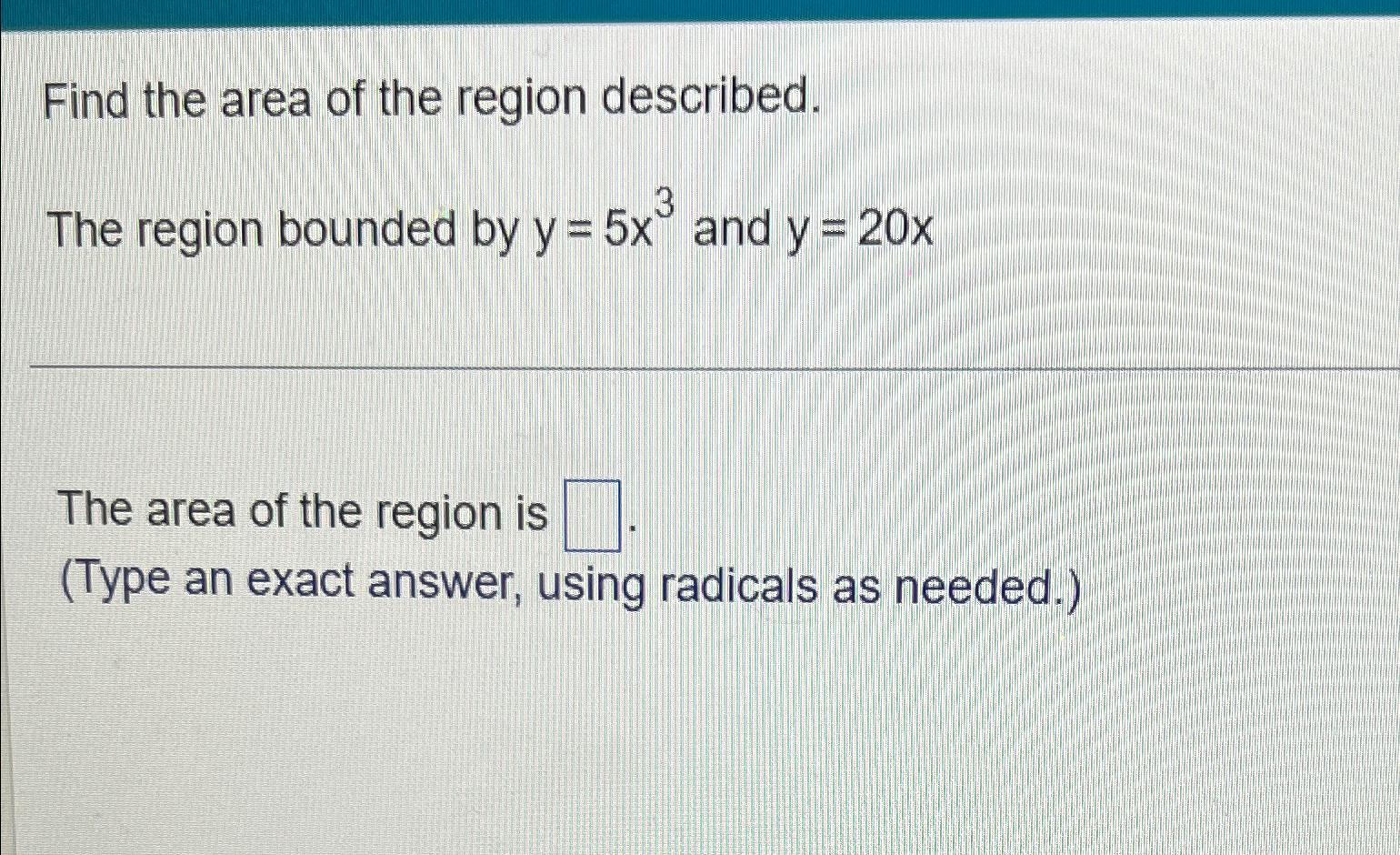 Solved Find the area of the region described.The region | Chegg.com