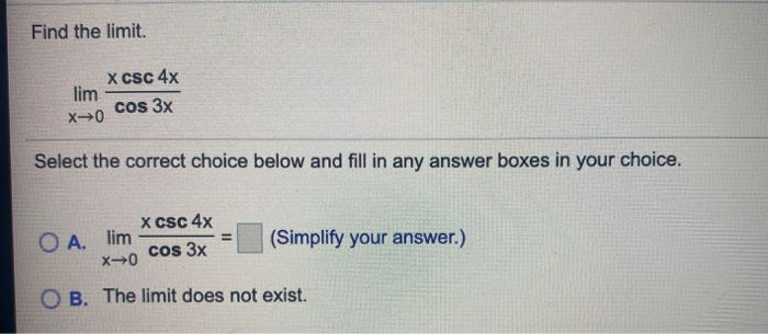 Solved Find the limit. lim X=0 x csc 4x cos 3x Select the | Chegg.com