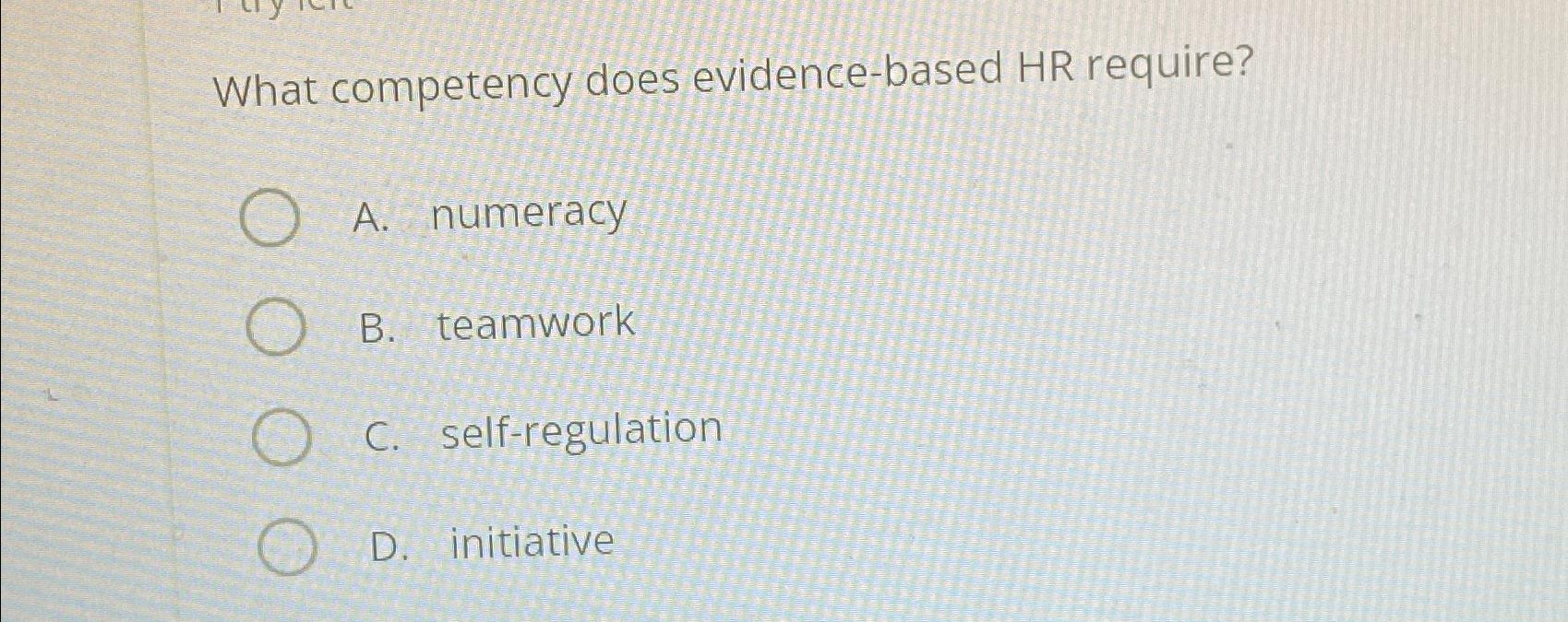 Solved What competency does evidence-based HR require?A. | Chegg.com