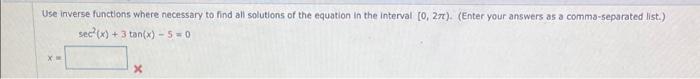Solved Use inverse functions where necessary to find all | Chegg.com