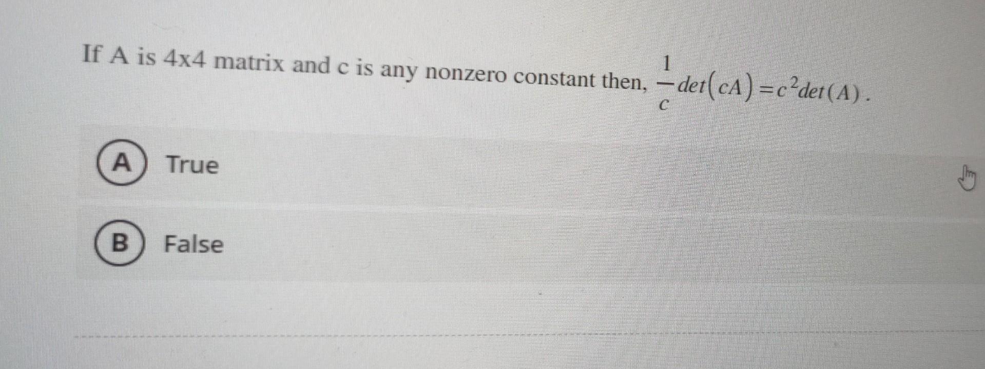 Solved If A is 4x4 matrix and c is any nonzero constant | Chegg.com