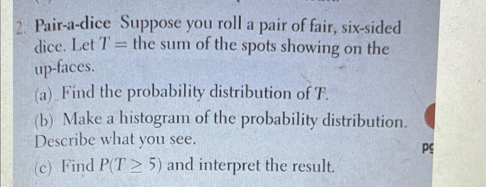 Solved Pair-a-dice Suppose you roll a pair of fair, | Chegg.com
