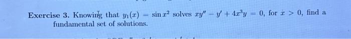 Solved Exercise 3. Knowing that y1(x)=sinx2 solves | Chegg.com