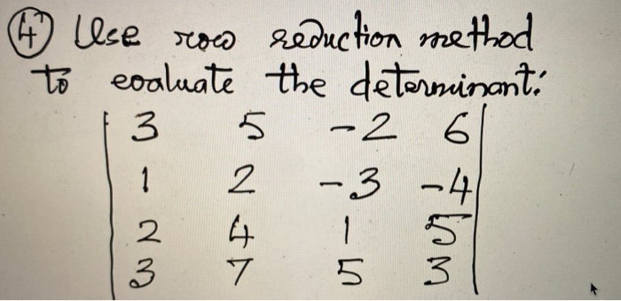 Solved 6 Ilse row reduction method to evaluate the | Chegg.com
