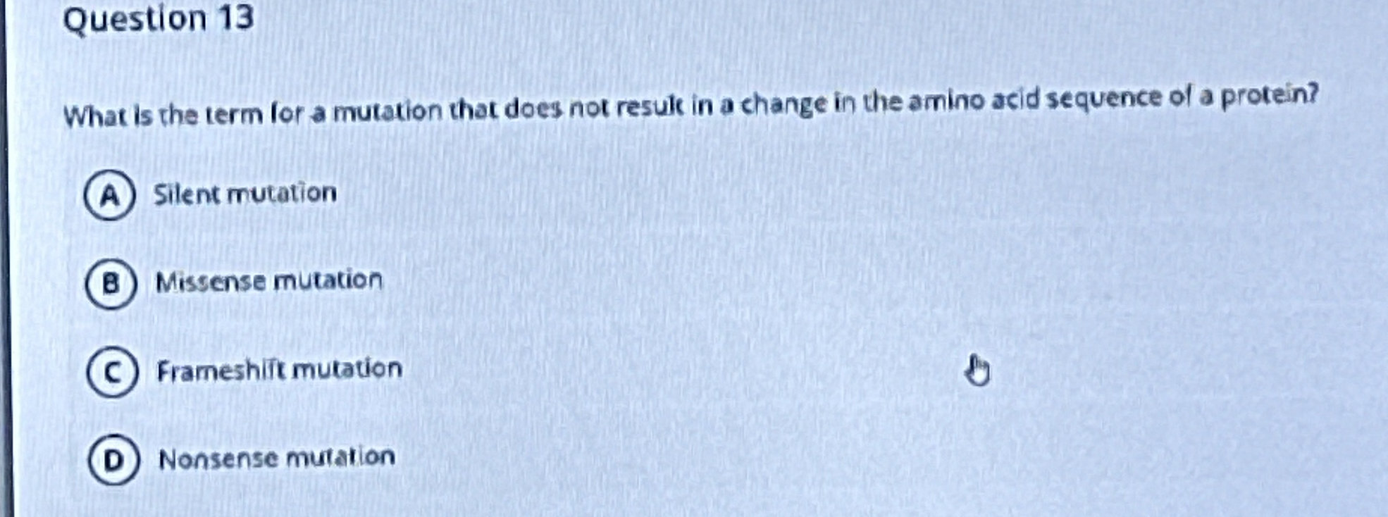 Solved Question 13What is the term for a mutation that does | Chegg.com