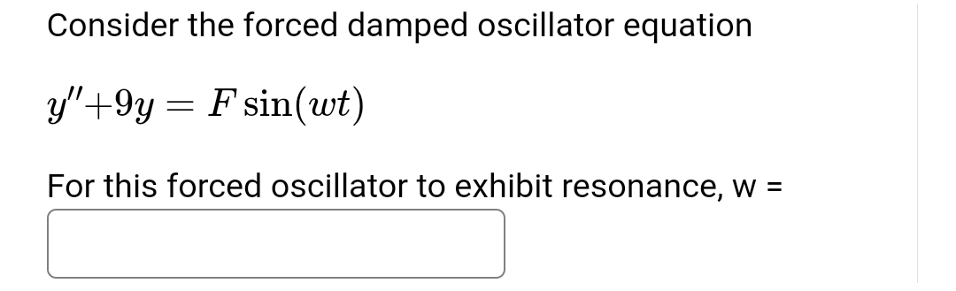Solved Consider the forced damped oscillator equation | Chegg.com