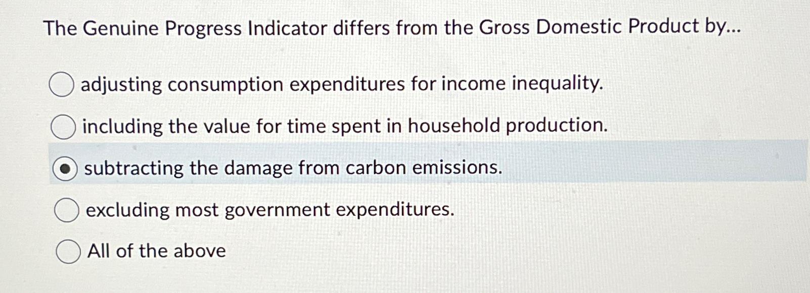 Solved The Genuine Progress Indicator differs from the Gross | Chegg.com