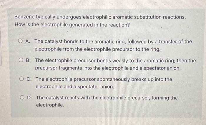 Solved Benzene typically undergoes electrophilic aromatic | Chegg.com