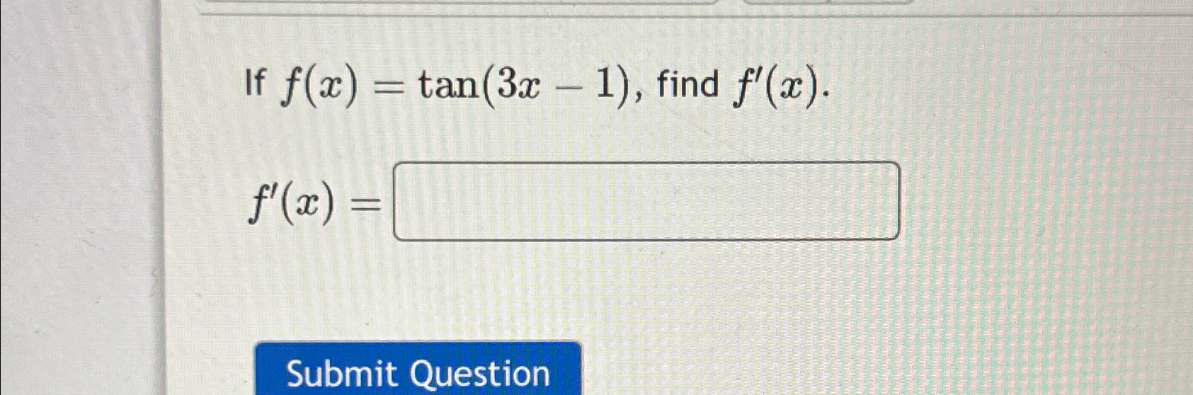 Solved If F X Tan 3x 1 ﻿find F X F X