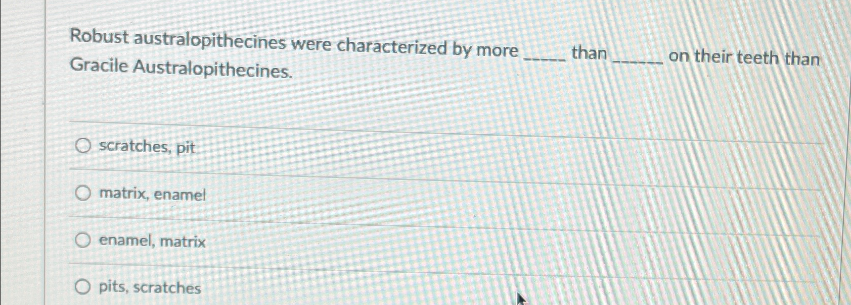 Solved Robust australopithecines were characterized by more | Chegg.com
