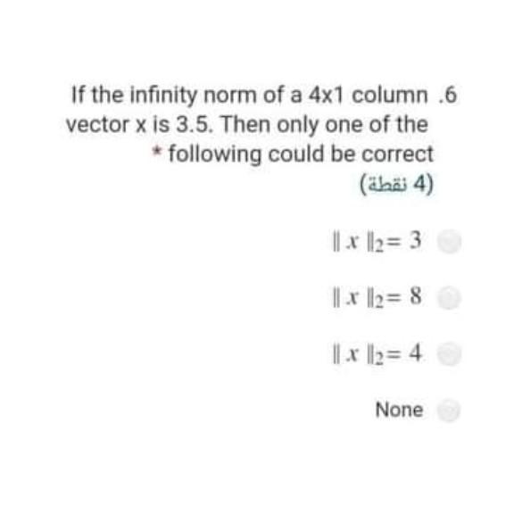 Solved If the infinity norm of a 4x1 column .6 vector x is | Chegg.com