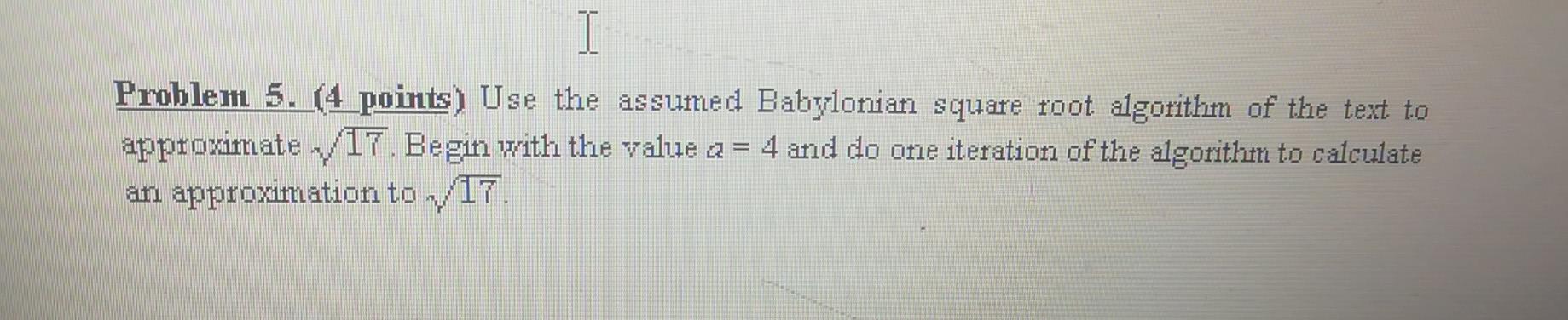 Solved I Problem 5. (4 points) Use the assumed Babylonian | Chegg.com Solved I Problem 5. (4 points) Use the assumed Babylonian | Chegg.com