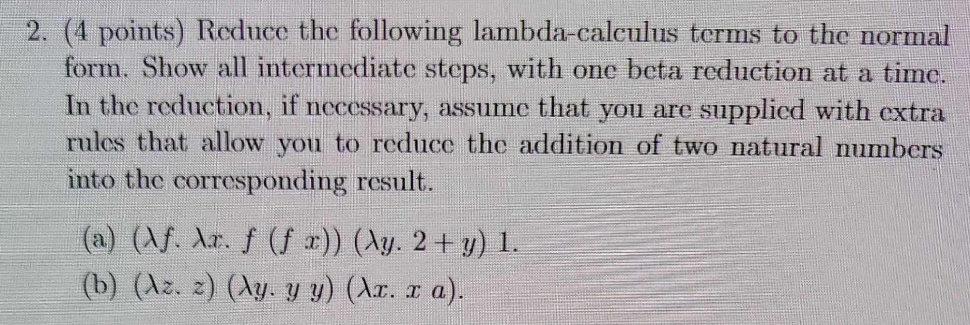 Solved 2. (4 points) Reduce the following lambda-calculus | Chegg.com