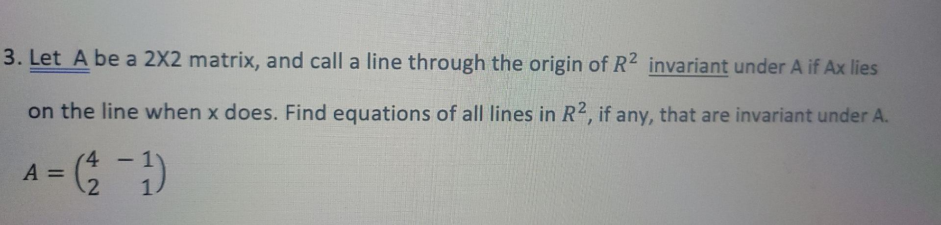 Solved 3. Let A be a 2x2 matrix, and call a line through the | Chegg.com