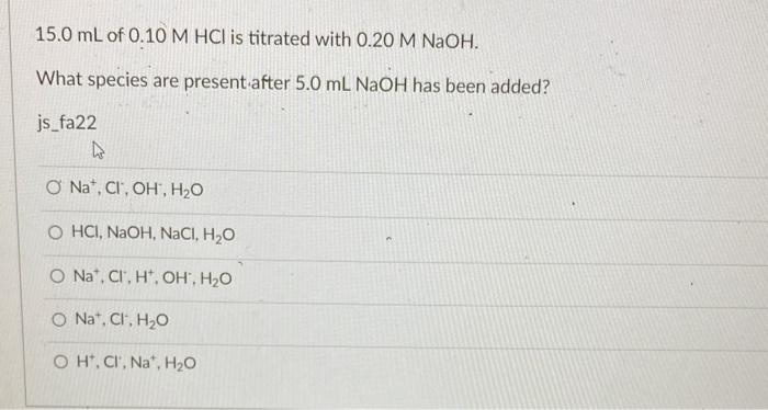 Solved 15.0 mL of 0.10MHCl is titrated with 0.20MNaOH. What | Chegg.com