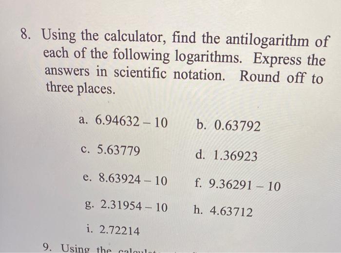 Solved 8. Using the calculator, find the antilogarithm of | Chegg.com