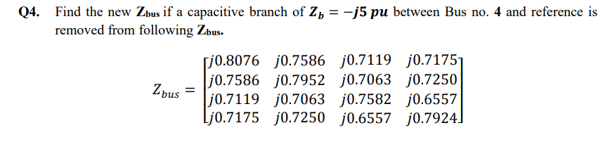 Solved Q4. ﻿Find the new Zbus ﻿if a capacitive branch of | Chegg.com