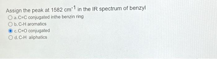 Solved Assign the peak at 1582 cm-1 in the IR spectrum of | Chegg.com