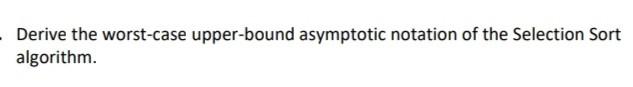 Solved Derive the worst-case upper-bound asymptotic notation | Chegg.com