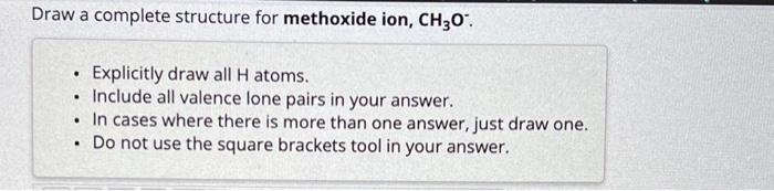 Solved Draw a complete structure for methoxide ion, CH3O−. - | Chegg.com