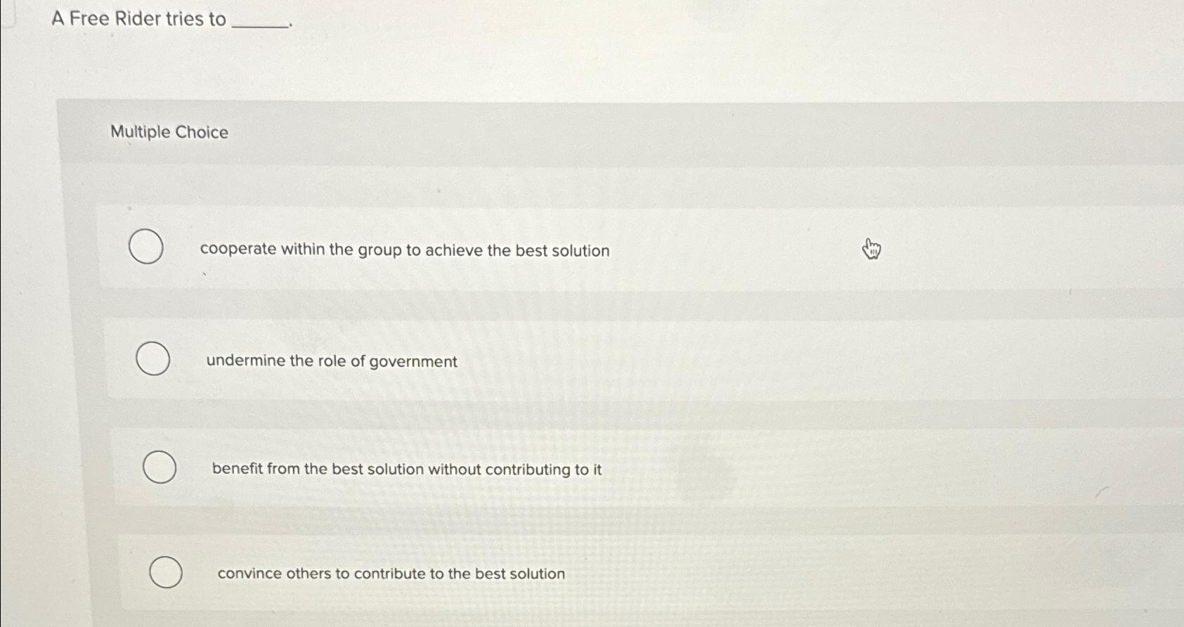 Solved A Free Rider tries toMultiple Choicecooperate within | Chegg.com