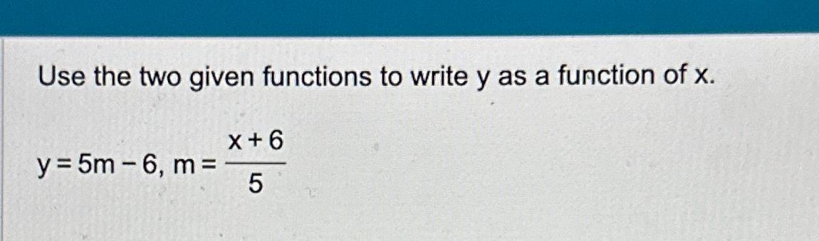 Solved Use the two given functions to write y ﻿as a function | Chegg.com