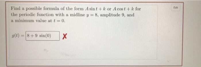 Solved Edit Find a possible formula of the form A sint + k | Chegg.com