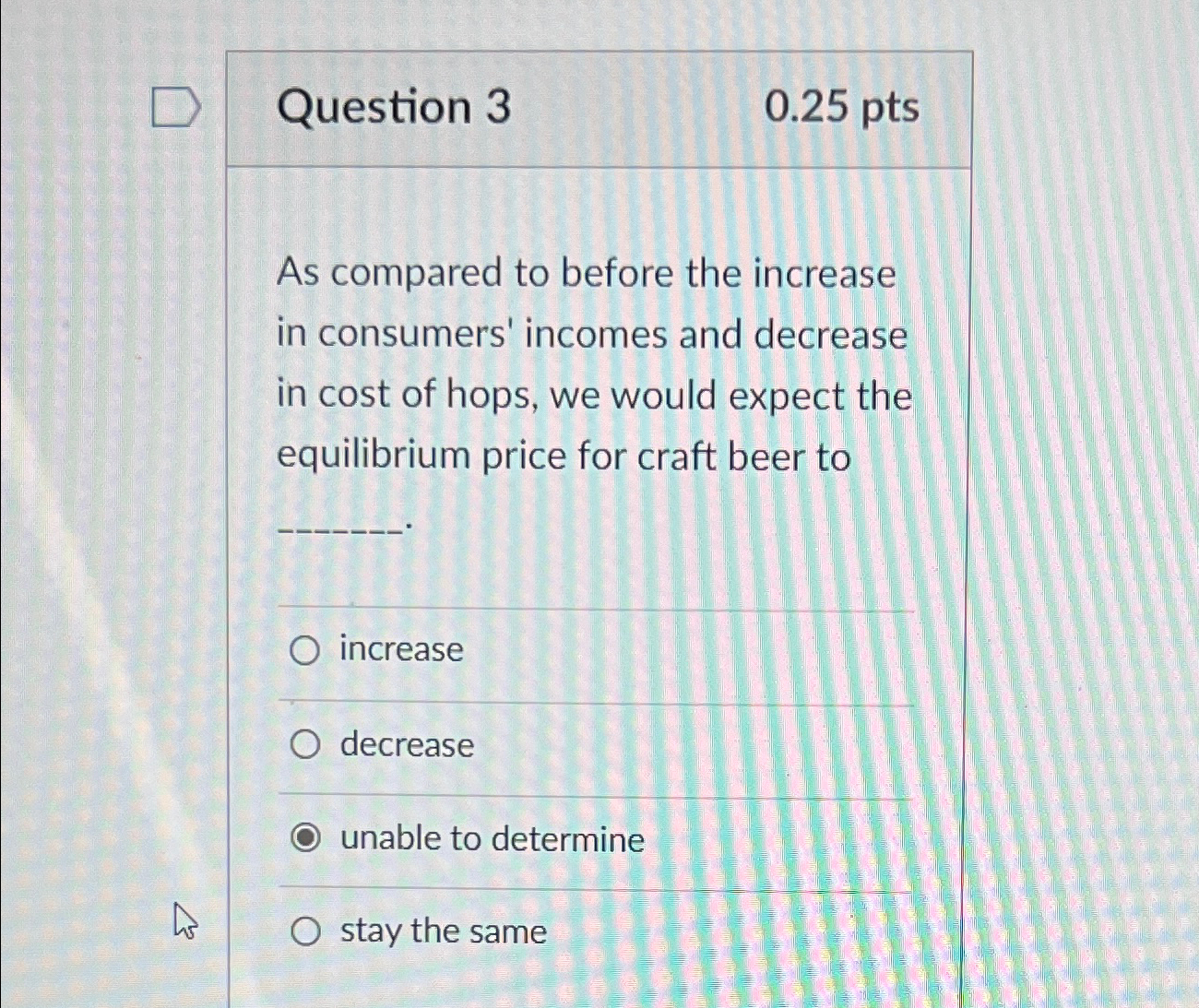 Solved Question 30.25ptsAs compared to before the increase | Chegg.com