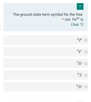 Solved 7 The ground state term symbol for the free ion Fe3+ | Chegg.com