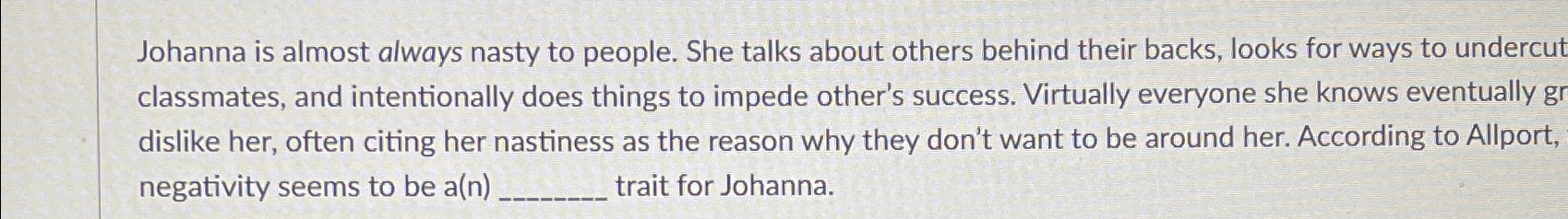 Solved Johanna is almost always nasty to people. She talks | Chegg.com