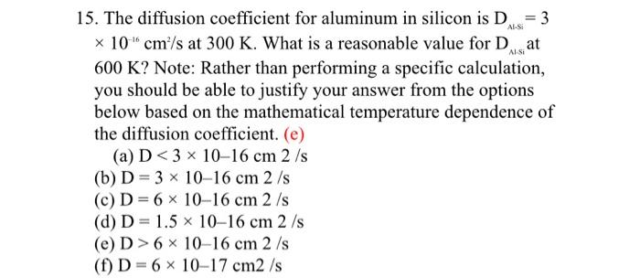 Solved 15. The diffusion coefficient for aluminum in silicon | Chegg.com