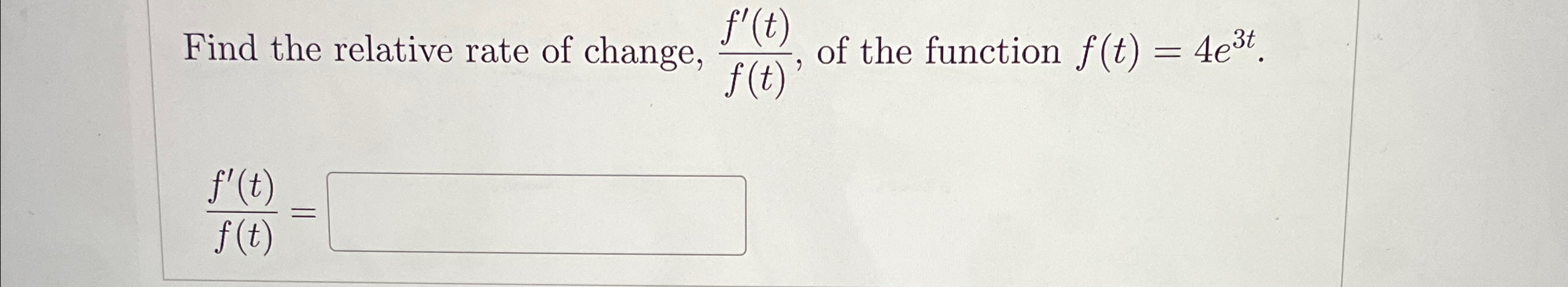 Solved Find the relative rate of change, f'(t)f(t), ﻿of the | Chegg.com