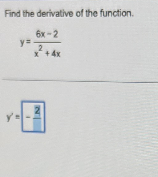 Solved Find the derivative of the function.y=6x-2x2+4xy'=-2 | Chegg.com