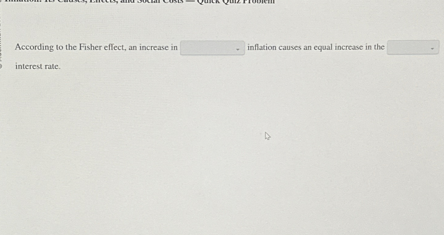 Solved According to the Fisher effect, an increase in | Chegg.com