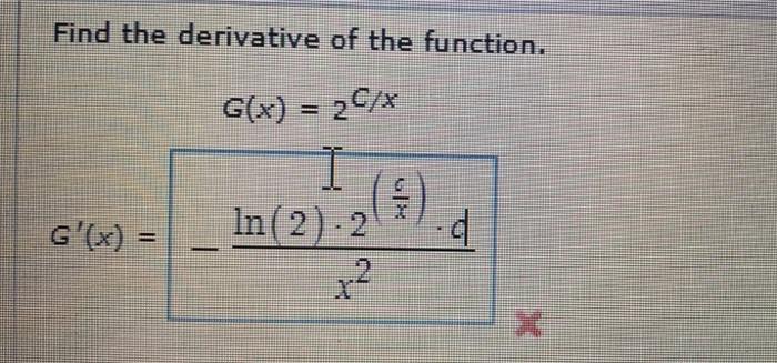 Solved Find the derivative of the function. G(x) = 2C/ I (0) | Chegg.com