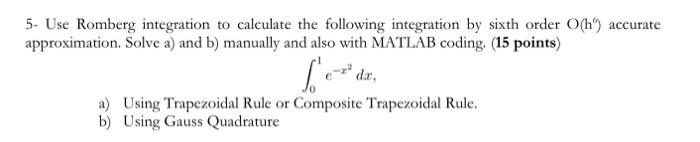Solved 5- Use Romberg integration to calculate the following | Chegg.com