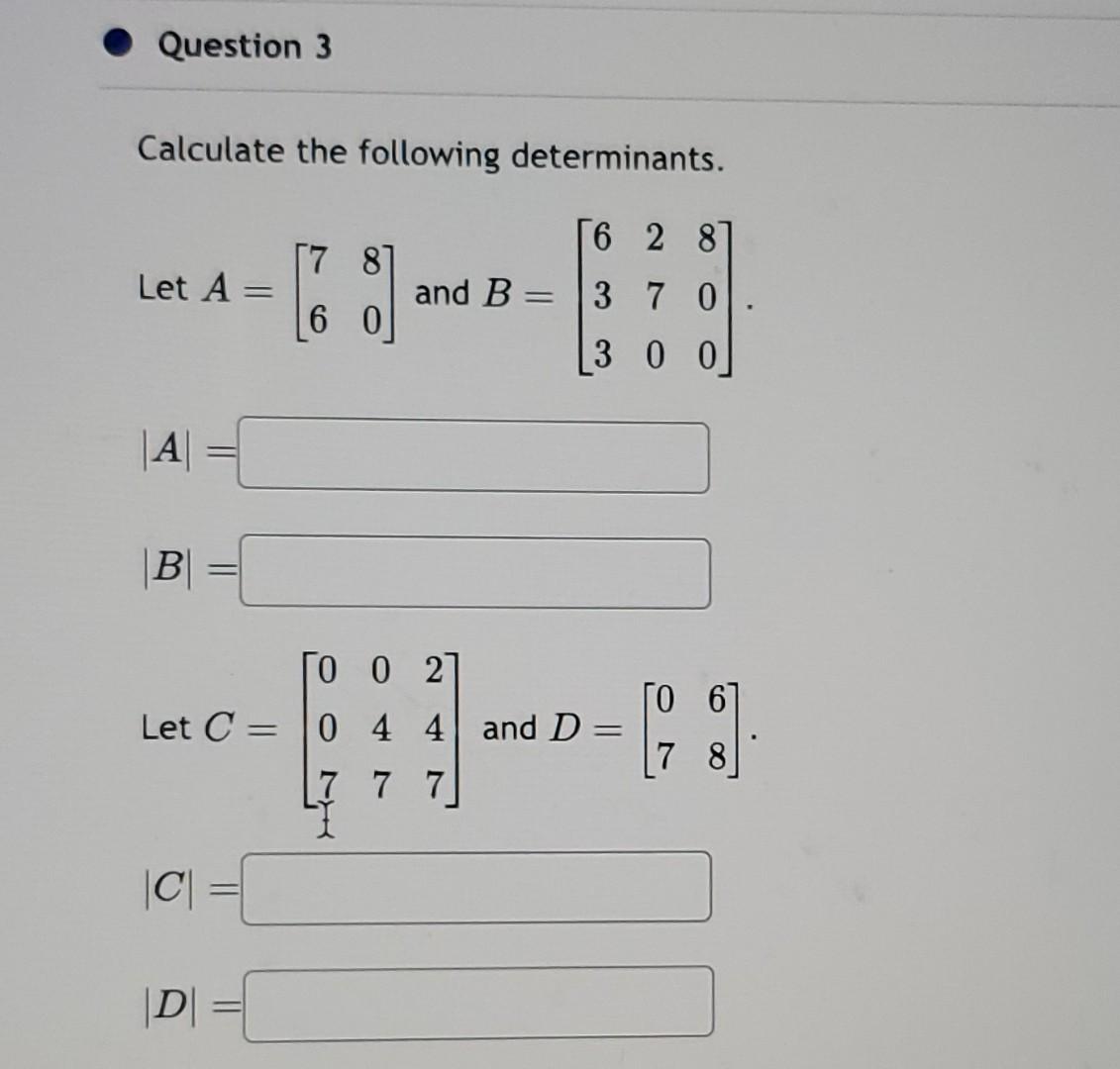 Solved Calculate the following determinants. Let A=[7680] | Chegg.com