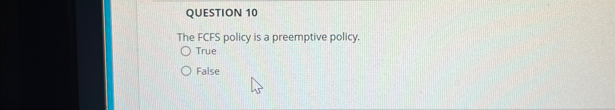 Solved QUESTION 10The FCFS policy is a preemptive | Chegg.com