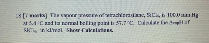 Solved 18.[7 marks] The vapour pressure of | Chegg.com