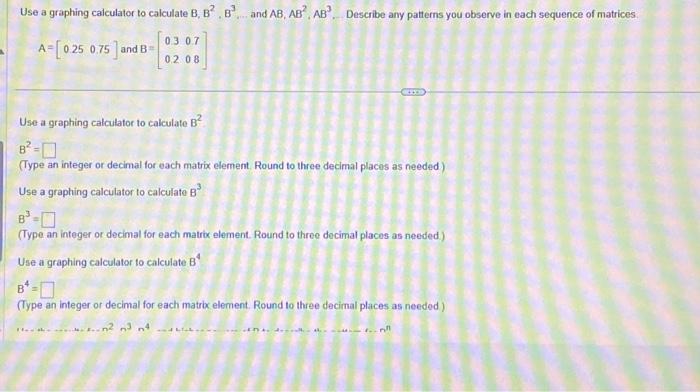 Solved Use a graphing calculator to calculate B,B2,B′… and | Chegg.com